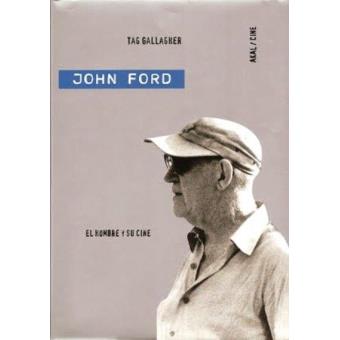 John Ford. El hombre y su cine - Tag Gallagher -5% en libros | Fnac