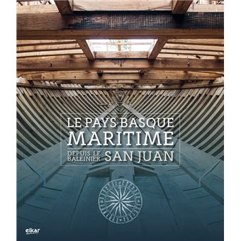 Le Pays Basque Maritime. Depuis Le Baleinier San Juan - -5% en libros ...
