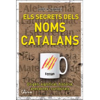 Els secrets dels noms catalans - J. M. Albaigès i Olivart, José ...