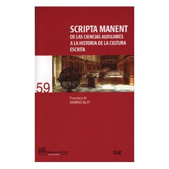 Scripta Manent de las ciencias auxiliares a la Historia de la cultura escrita - Francisco M ...