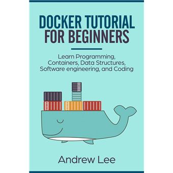 Docker Tutorial for Beginners: Learn Programming, Containers, Data Structures, Software ...