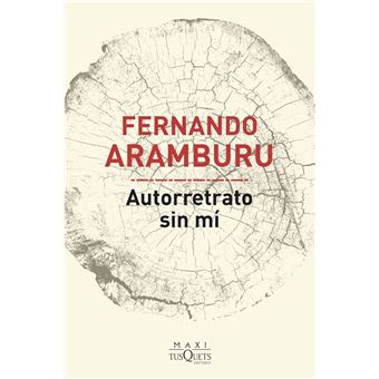 Autorretrato sin mí - Fernando Aramburu -5% en libros | Fnac