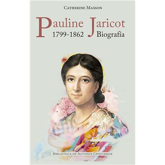 Pauline Jaricot (1799-1862). Biografía - Catherine Masson -5% en libros ...