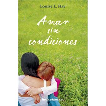 Amar Sin Condiciones - Louise Hay -5% en libros | Fnac