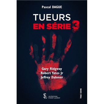 TUEURS EN SERIE 3 ; Gary Ridgway, Robert Yates Jr & Jeffrey Dahmer ...
