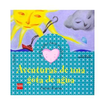 Aventuras De Una Gota De Agua - Begoña Ibarrola -5% en libros | Fnac
