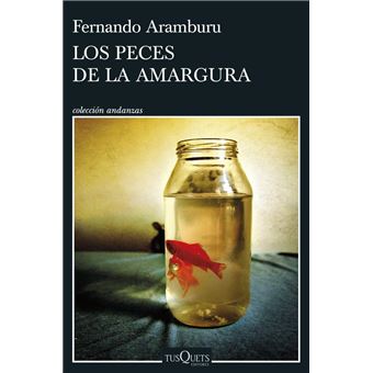 Los peces de la amargura - Fernando Aramburu · 5% de descuento | Fnac