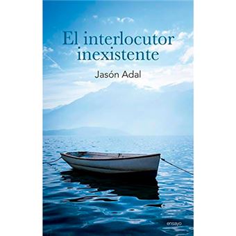 El interlocutor inexistente - Jasón Adal -5% en libros | Fnac