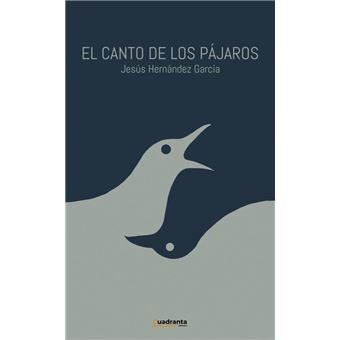 El canto de los pájaros - Jesús Hernández García -5% en libros | Fnac