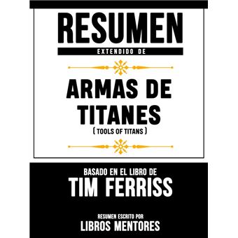 Resumen Extendido De Armas De Titanes (Tools Of Titans) – Basado En El ...