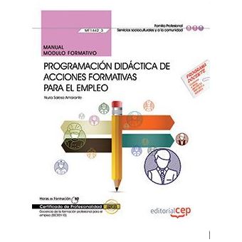 Manual. Programación Didáctica De Acciones Formativas Para El Empleo (Mf1442_3). Certificados De ...