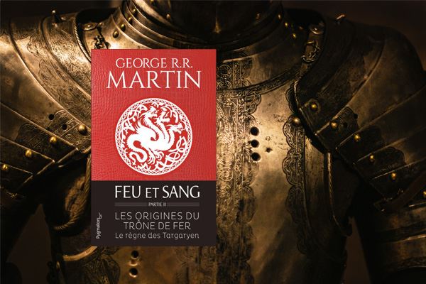 Feu et Sang de G.R.R. Martin : la partie II arrive