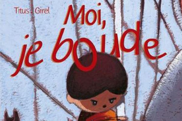 Aujourd'hui, je boude : notre sélection pour les petits grognons - L ...