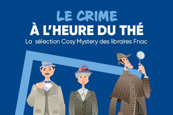 Cosy Mystery, le crime à l'heure du thé - L'Éclaireur Fnac