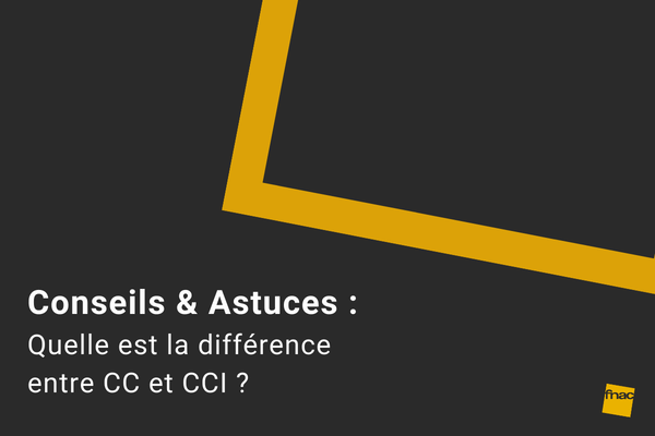 Quelle différence entre Cc et Cci dans un mail