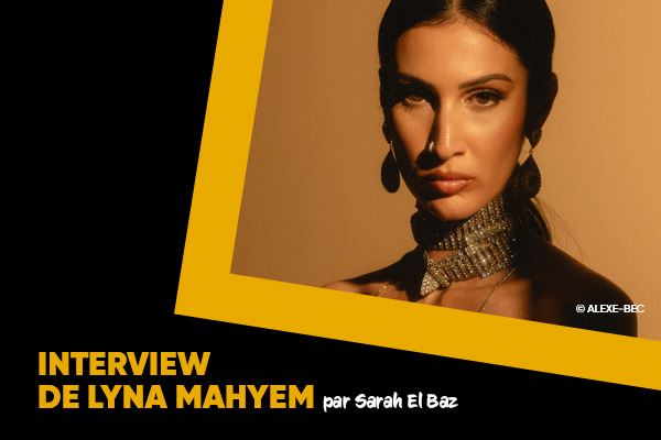 Rencontre avec Lyna Mahyem : "Pour cet album, j'ai puisé au fond de mon ...