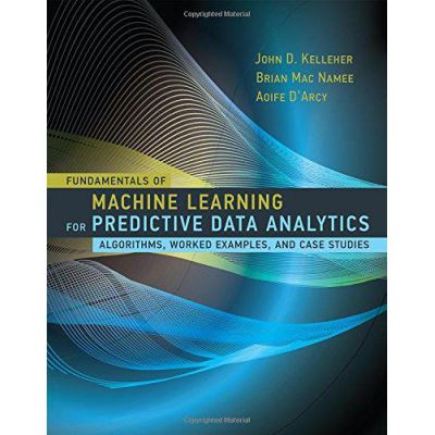 Fundamentals of Machine Learning for Predictive Data Analytics ...