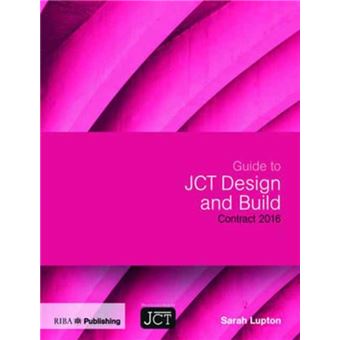 Guide To Jct Design & Build Contract Sarah Lupton, - broché - Sarah Lupton - Achat Livre | fnac