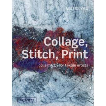 Collage, Stitch, Print - [Version Originale] Val Holmes - relié - Val ...