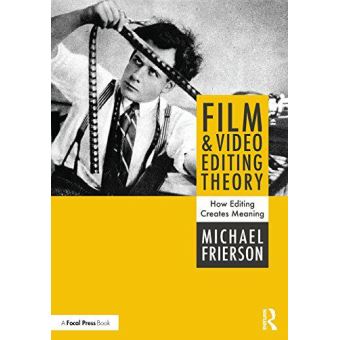 Film and Video Editing Theory: How Editing Creates Meaning - [Version ...