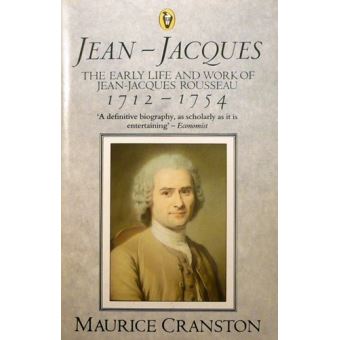 Jean-Jacques: The Early Life and Work of Jean-Jacques Rousseau 1712 ...