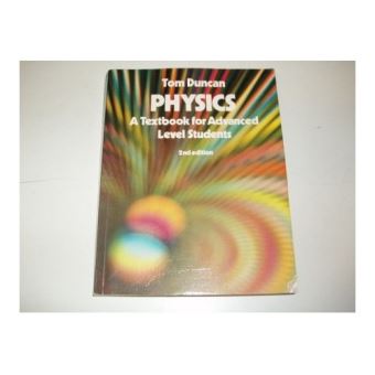 Physics: A Textbook for Advanced Level Students Duncan, Tom - broché ...