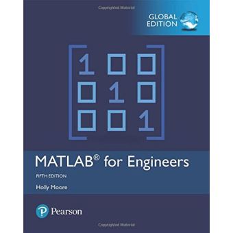 MATLAB for Engineers, Global Edition - [Livre en VO] Ms Holly Moore ...