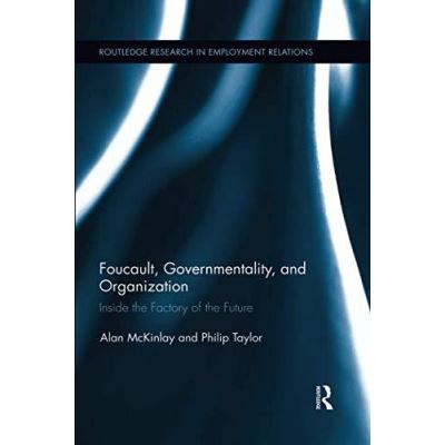 Foucault, Governmentality, and Organization (Routledge Research in ...