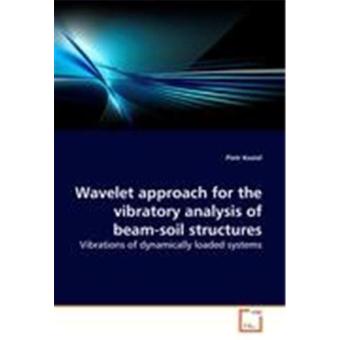 Wavelet approach for the vibratory analysis of beam-soil structures ...