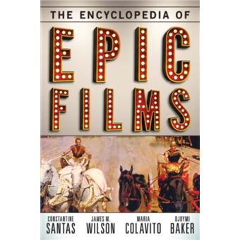The Encyclopedia Of Epic Films (Hardcover) Constantine Santas, James M ...