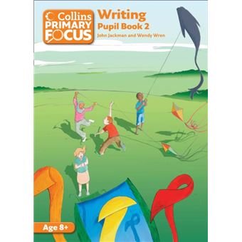 Collins Primary Focus Writing Pupil Book John Jackman, Wendy Wren ...