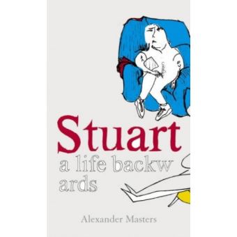 Stuart: A Life Backwards Masters, Alexander - cartonné - Masters ...