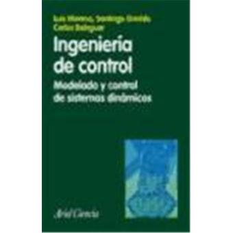 Ingeniería de control. Modelado, análisis y control de sistemas - Carlos Balaguer Bernaldo De ...