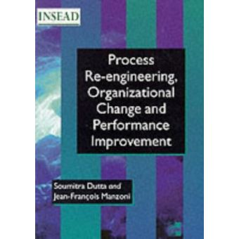 Process Reengineering, Organizational Change and Performance ...
