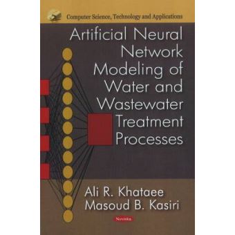 Artificial Neural Network Modeling of Water & Wastewater Treatments Processes - [Version ...