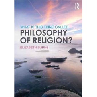 What Is This Thing Called Philosophy Of Elizabeth Heythrop College ...