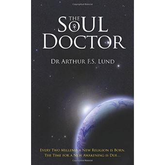 The Soul Doctor Lund, Dr Arthur F S - broché - Lund, Dr Arthur F S ...