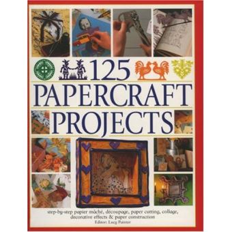 125 Papercrafts Projects - broché - Achat Livre | fnac
