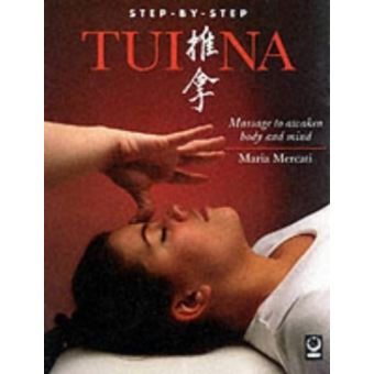 Tui Na: Massage to Awaken Body and Mind (Step-by-Step) - broché - Achat ...