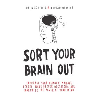 Sort Your Brain Out: Boost Your Performance, Manage Stress and Achieve ...