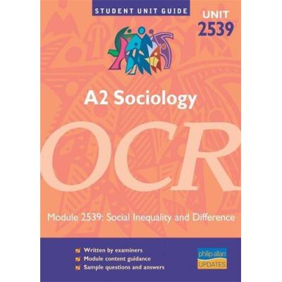 A2 Sociology, Unit 2539, OCR: Social Inequality and Difference Module ...