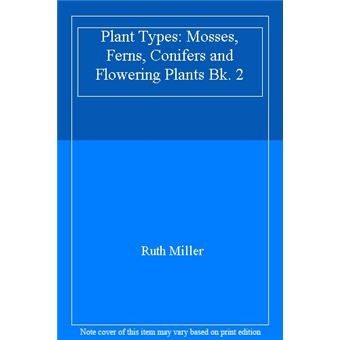 Plant Types: Mosses, Ferns, Conifers and Flowering Plants Bk. 2 ...