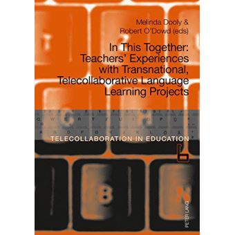 In This Together: Teachers' Experiences with Transnational, Telecollaborative Language Learning ...