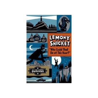 Who Could That Be At This Hour? (All The Wrong Questions) Snicket ...