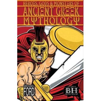 Ancient Greek Myths (Heroes, Gods & Monsters) Michael Ford - broché ...