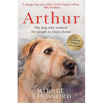 Arthur: The dog who crossed the jungle to find a home - [Livre en VO ...