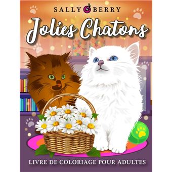 Livre de Coloriage pour Adultes : Jolies Chatons, Dessins anti-stress à ...