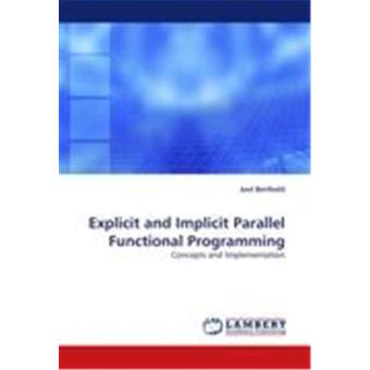 Explicit and Implicit Parallel Functional Programming - broché - Achat ...
