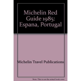 Michelin Red Guide 1985: Espana, Portugal Michelin Travel Publications ...