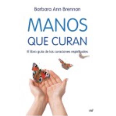 Manos Que Curan: el Libro Guía de Las Curaciones Espirituales - Barbara ...